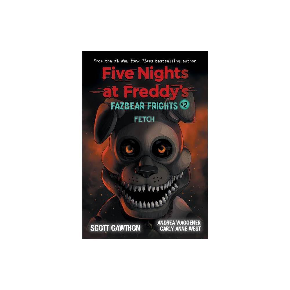 Fetch (Five Nights at Freddy’s: Fazbear Frights #2) by Scott Cawthon ...